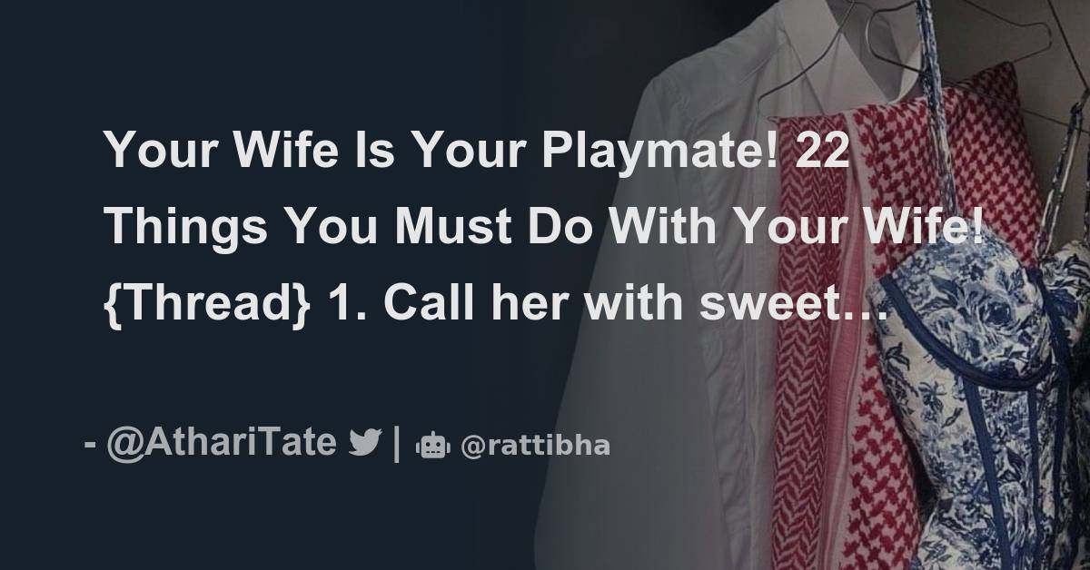 Your Wife Is Your Playmate! 22 Things You Must Do With Your Wife ...