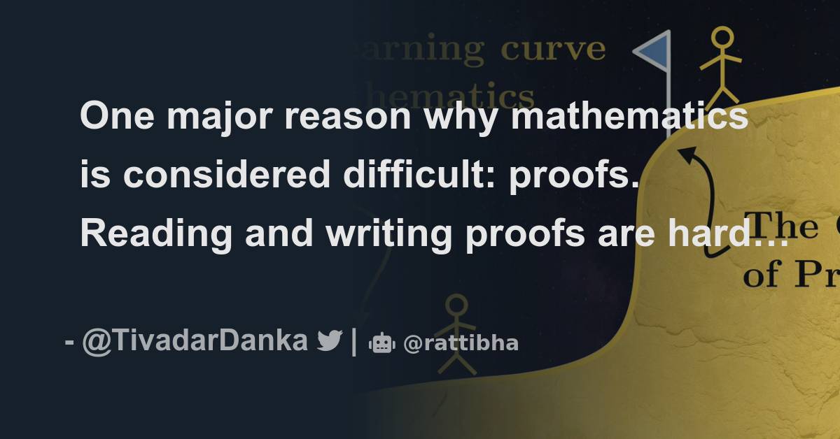 One major reason why mathematics is considered difficult: proofs ...
