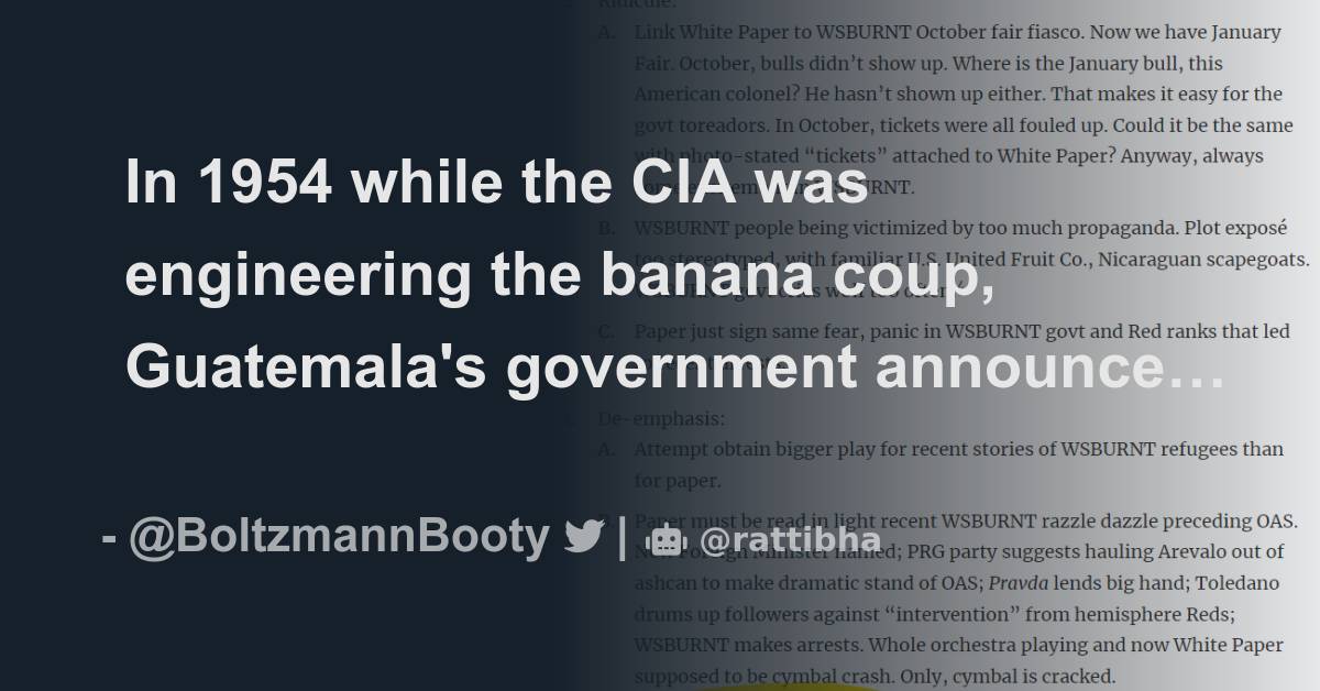 In 1954 while the CIA was engineering the banana coup, Guatemala's ...