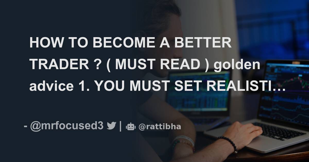 HOW TO BECOME A BETTER TRADER ? ( MUST READ ) golden advice - Thread from Mr Focused 📈 ...