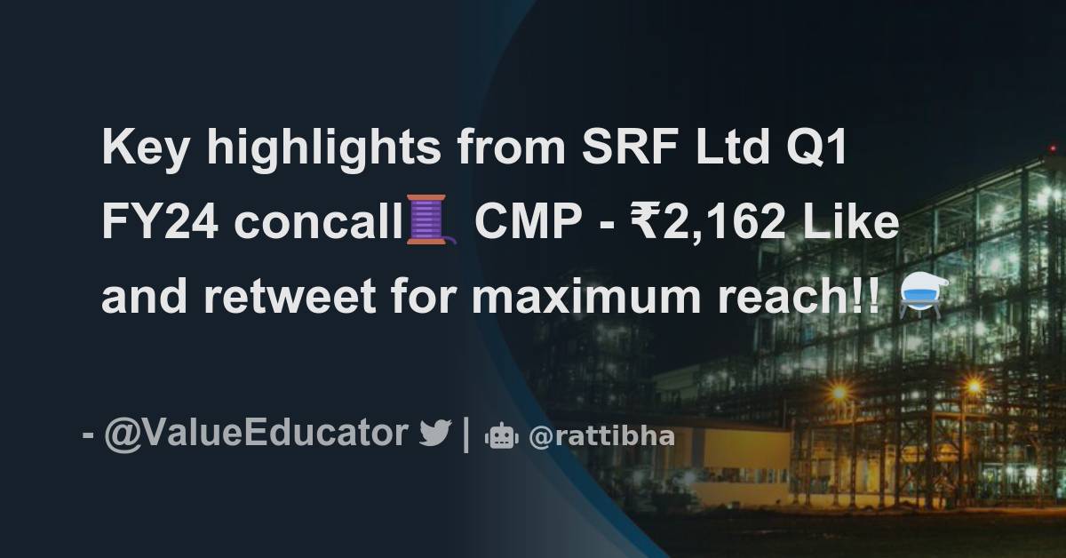 Key highlights from SRF Ltd Q1 FY24 concall🧵 CMP - ₹2,162 Like and ...