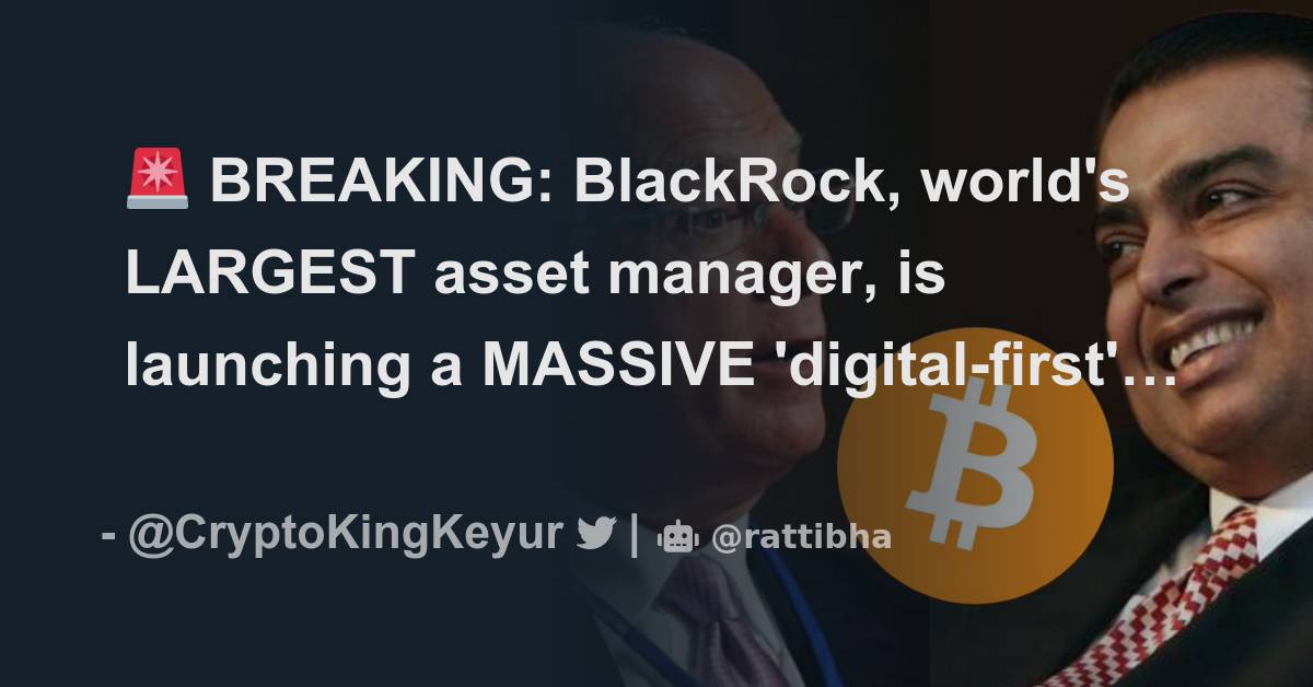 🚨 BREAKING: BlackRock, world's LARGEST asset manager, is launching a MASSIVE 'digital-first ...