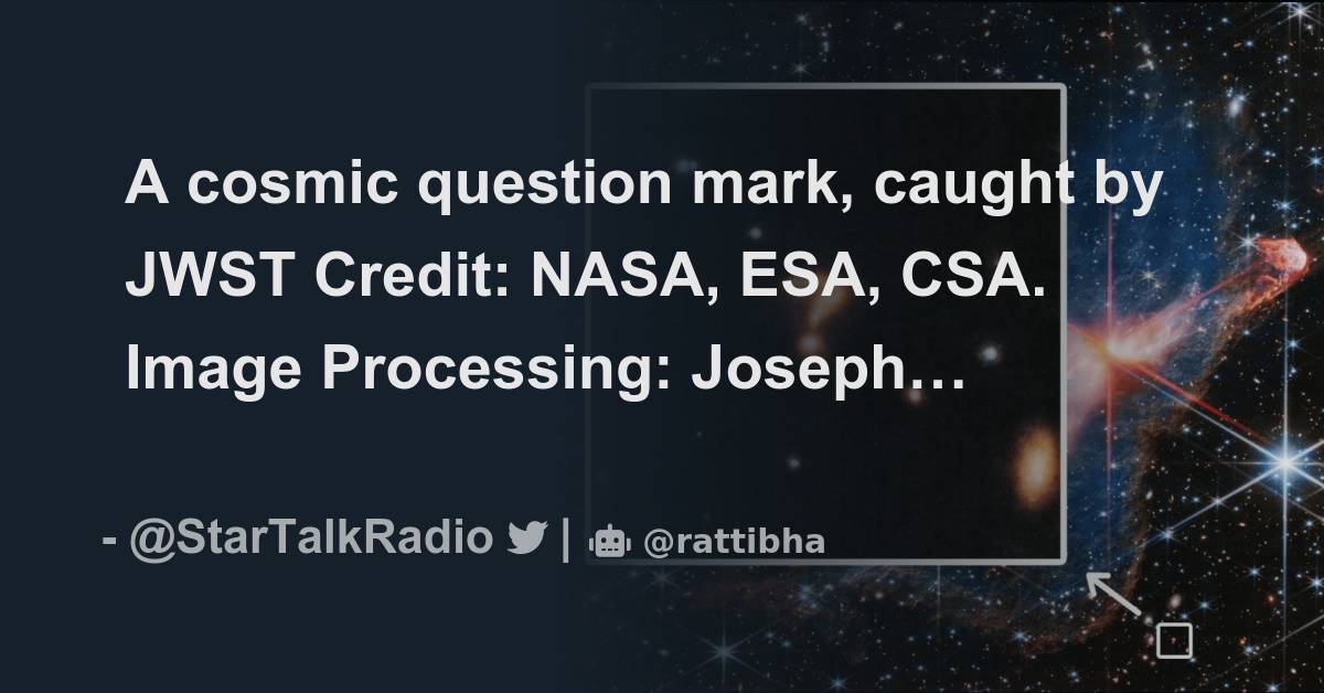 A cosmic question mark, caught by JWST - Thread from StarTalk ...