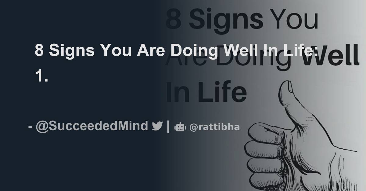 8 Signs You Are Doing Well In Life: - Thread from Succeeded Mind ...