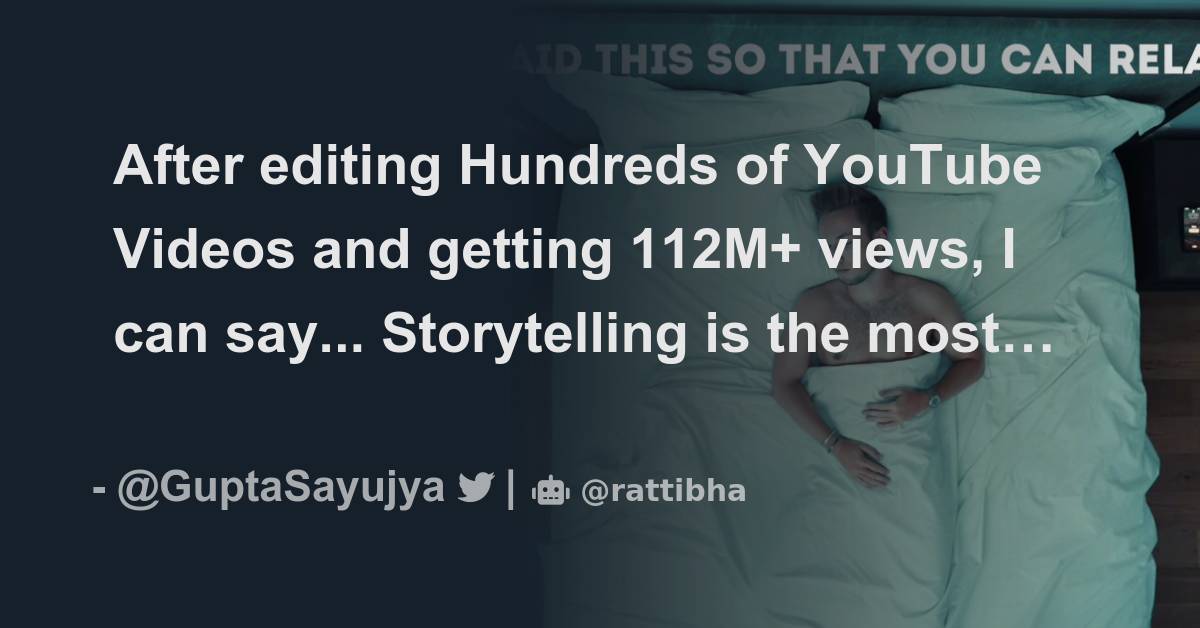After editing Hundreds of YouTube Videos and getting 112M+ views, I can say... Storytelling is ...
