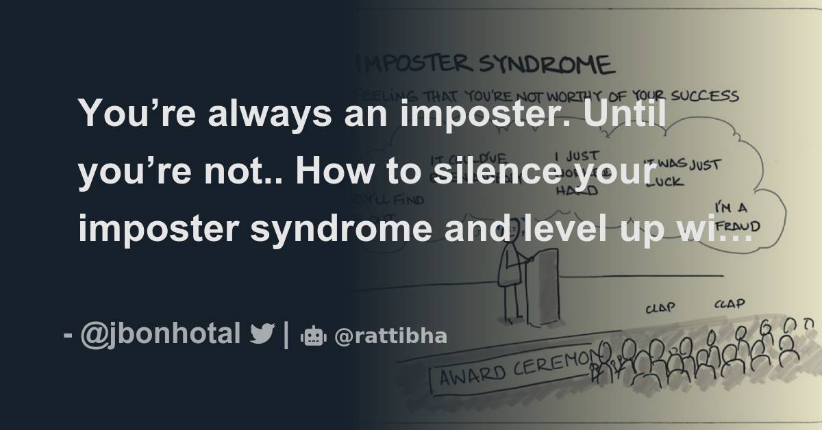 You’re always an imposter. Until you’re not.. How to silence your ...