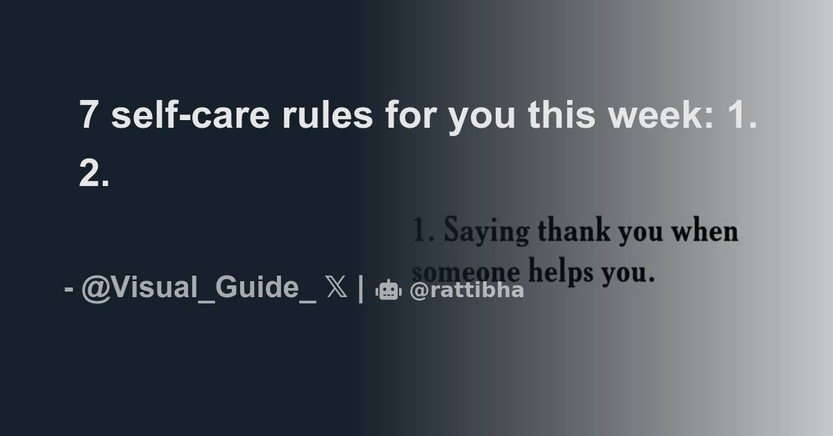 7 self-care rules for you this week: 1. - Thread from Visual Guide @Visual_Guide_ - Rattibha
