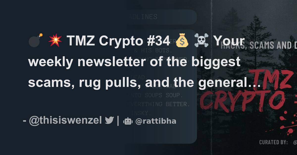 💣 💥 TMZ Crypto #34 💰 ☠️ Your weekly newsletter of the biggest scams, rug pulls, and the general ...