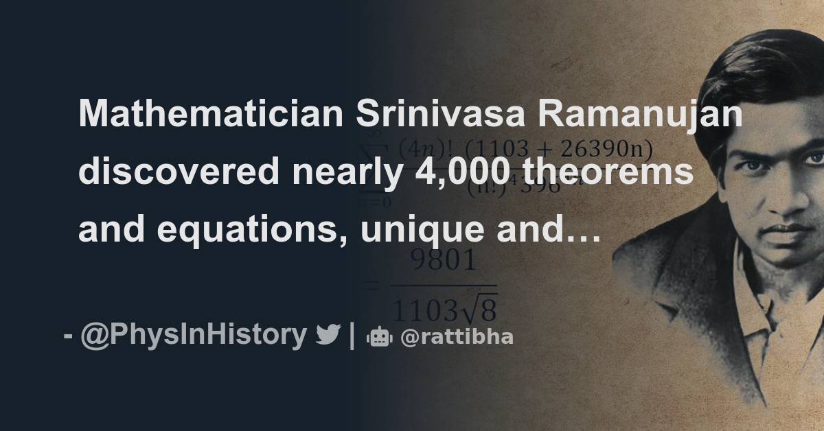 Mathematician Srinivasa Ramanujan discovered nearly 4,000 theorems and ...
