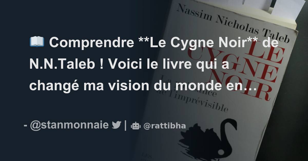 📖 Comprendre **Le Cygne Noir** de N.N.Taleb ! Voici le livre qui a changé ma vision du monde en ...