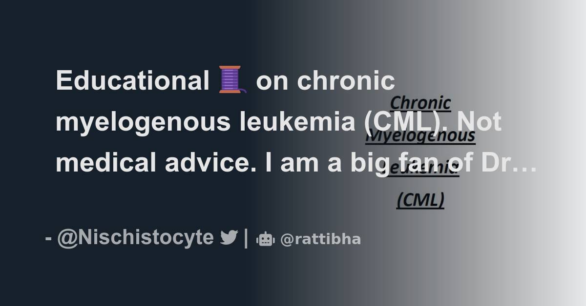 Educational 🧵 on chronic myelogenous leukemia (CML). Not medical advice ...