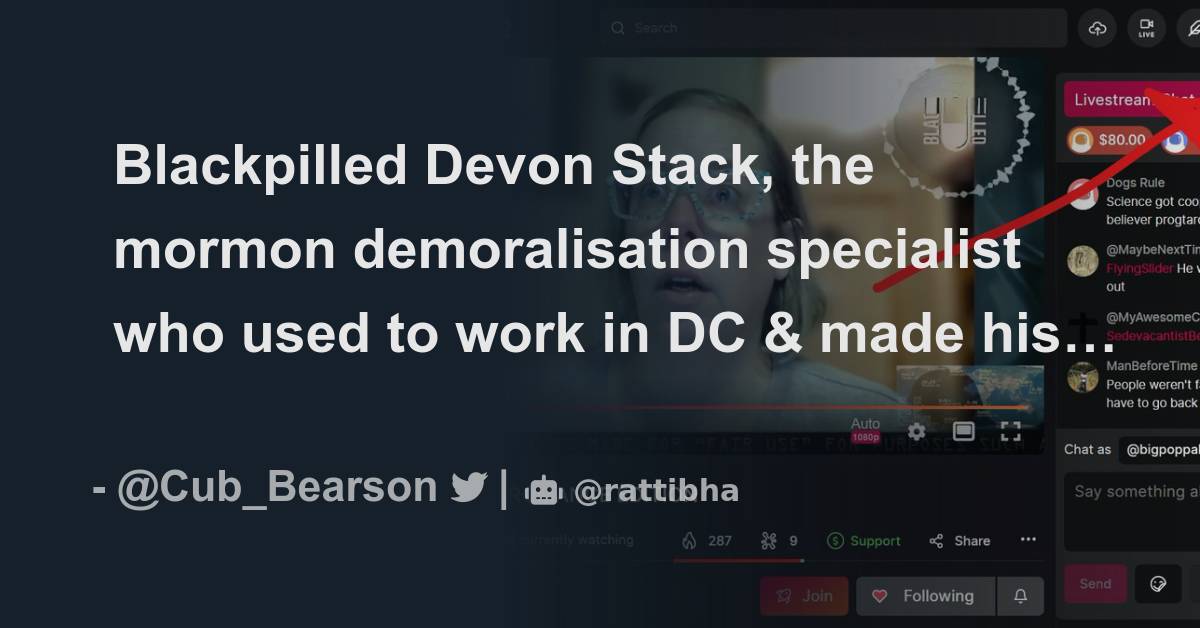 Blackpilled Devon Stack, the mormon demoralisation specialist who used ...