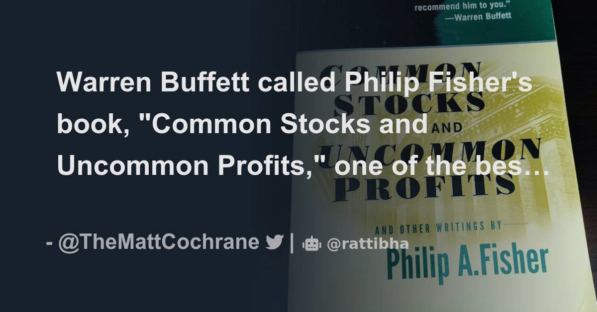 Warren Buffett called Philip Fisher's book, "Common Stocks and Uncommon ...