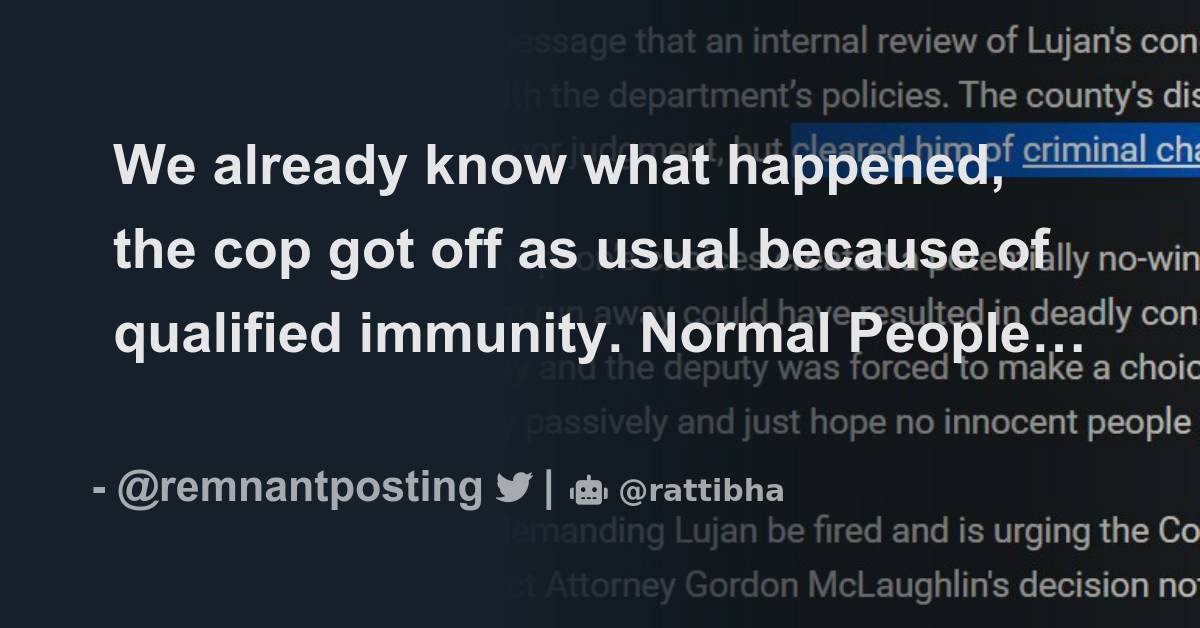 We already know what happened, the cop got off as usual because of ...