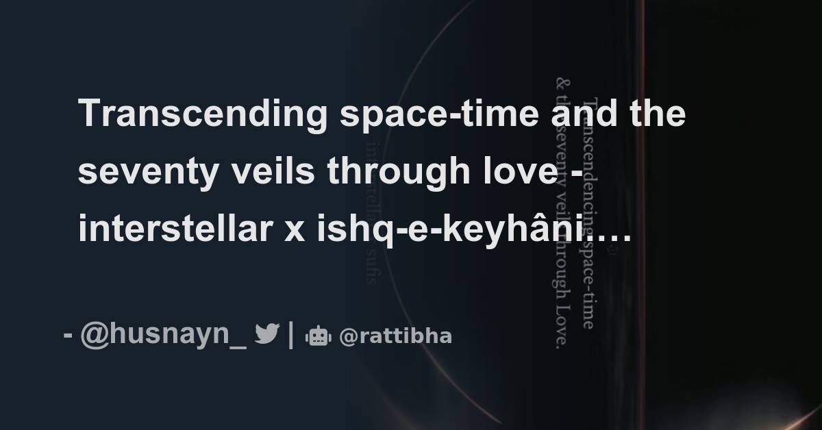 Transcending space-time and the seventy veils through love ...