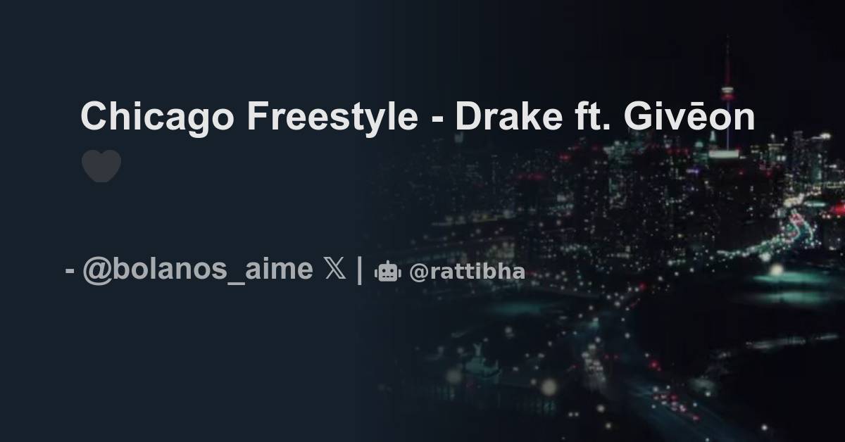 Chicago Freestyle - Drake ft. Givēon 🖤 - Thread from Aime @bolanos_aime ...