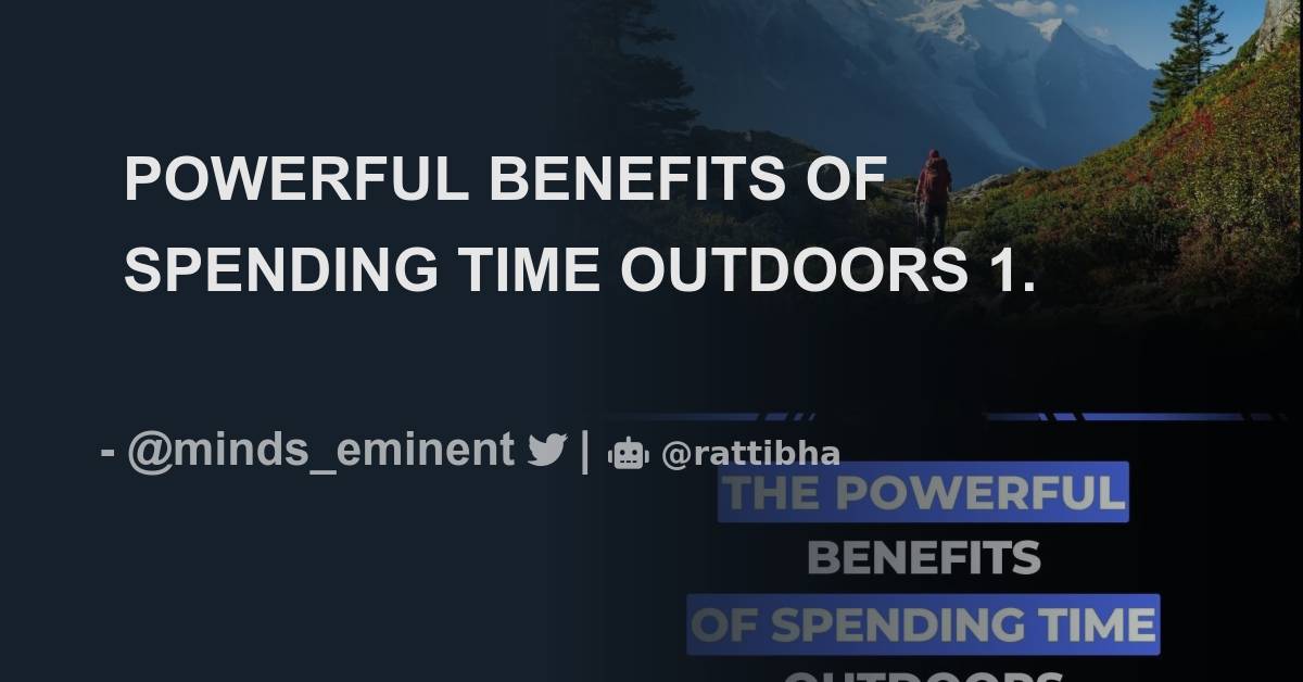 POWERFUL BENEFITS OF SPENDING TIME OUTDOORS - المسلسل من Eminent_minds @minds_eminent - رتبها