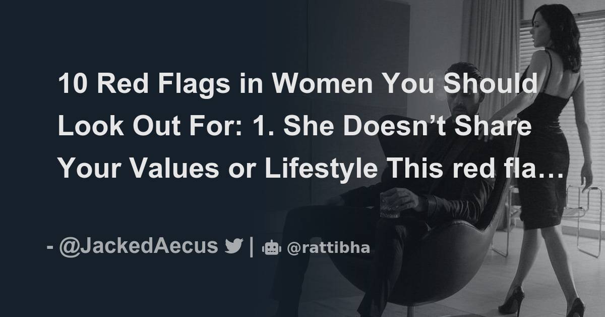 10 Red Flags in Women You Should Look Out For: - Thread from Jacked ...