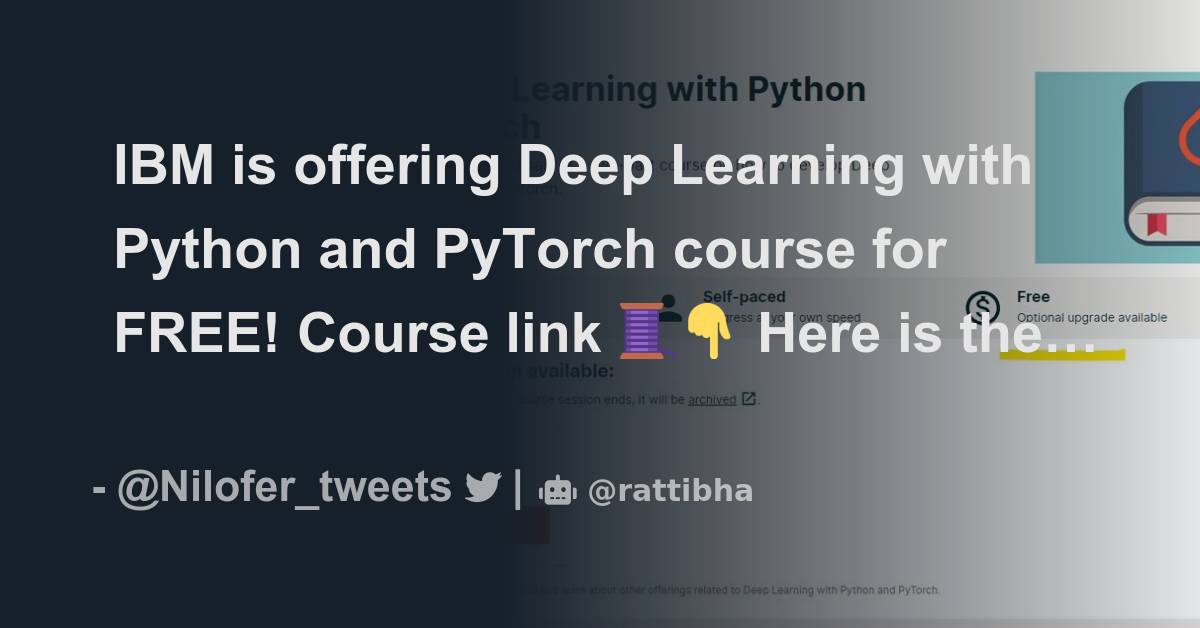 IBM is offering Deep Learning with Python and PyTorch course for FREE! Course link 🧵👇 - Thread ...