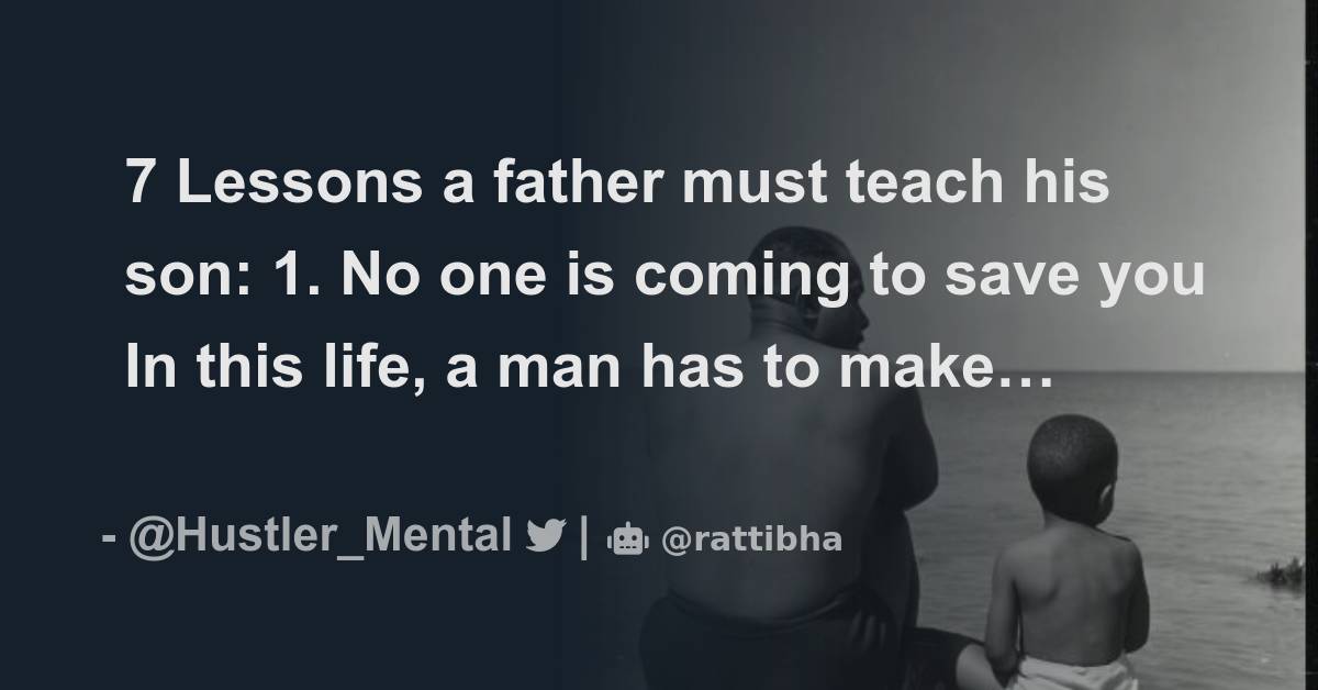 7 Lessons a father must teach his son: - Thread from Will | Hustler ...