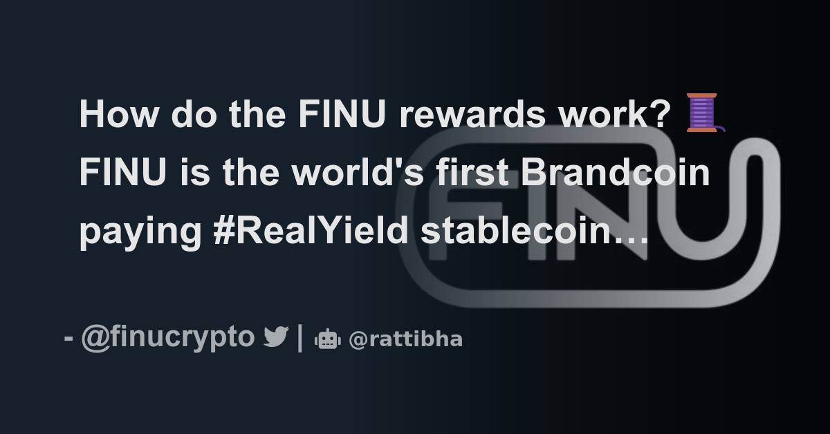 How do the FINU rewards work? 🧵 FINU is the world's first Brandcoin paying #RealYield stablecoin ...