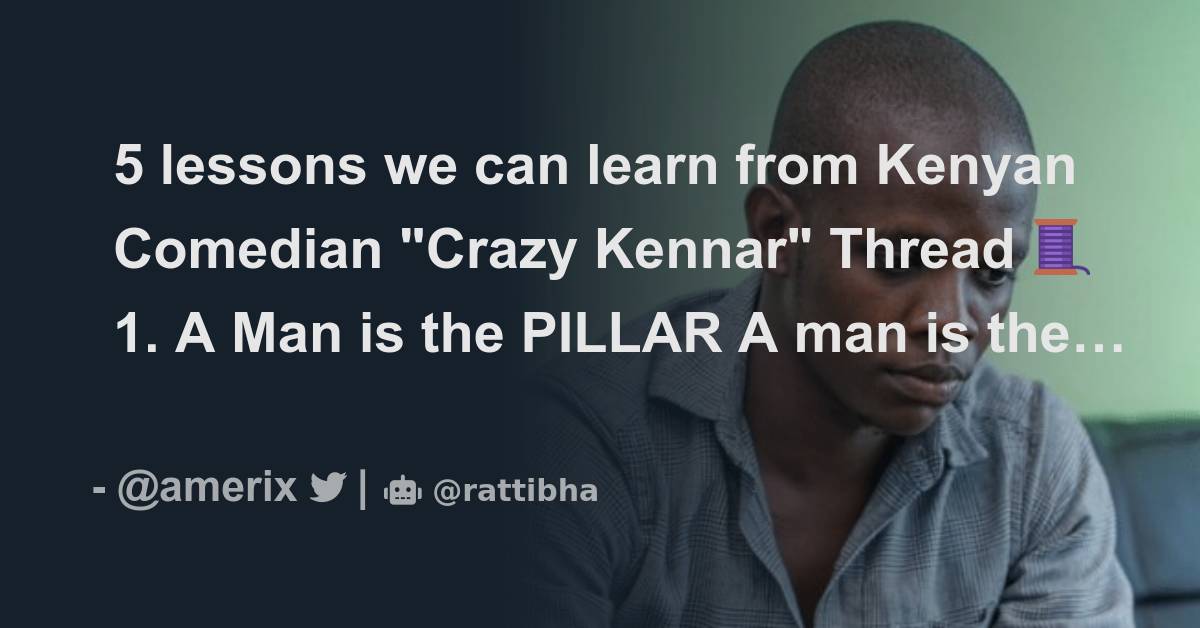 5 lessons we can learn from Kenyan Comedian "Crazy Kennar" Thread 🧵 ...
