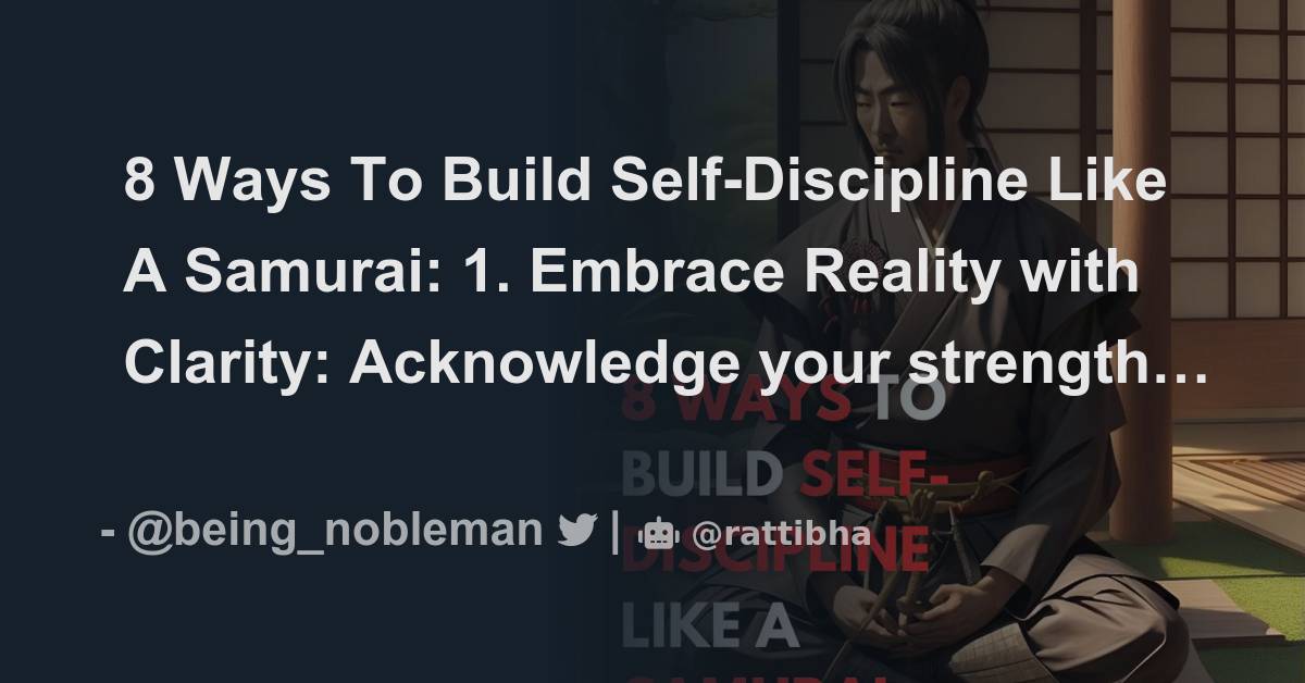 8 Ways To Build Self-Discipline Like A Samurai: - Thread from The Noble ...