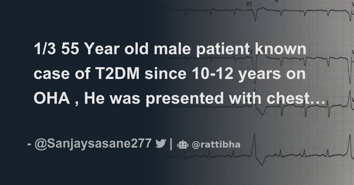 1/3 55 Year old male patient known case of T2DM since 10-12 years on ...