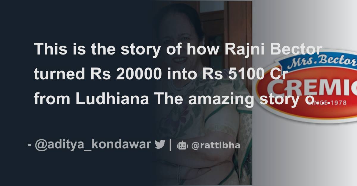 This is the story of how Rajni Bector turned Rs 20000 into Rs 5100 Cr ...