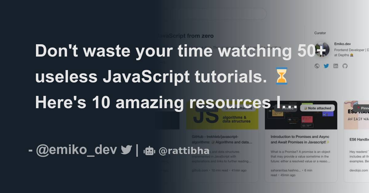 Don't waste your time watching 50+ useless JavaScript tutorials. ⌛ Here's 10 amazing resources I ...