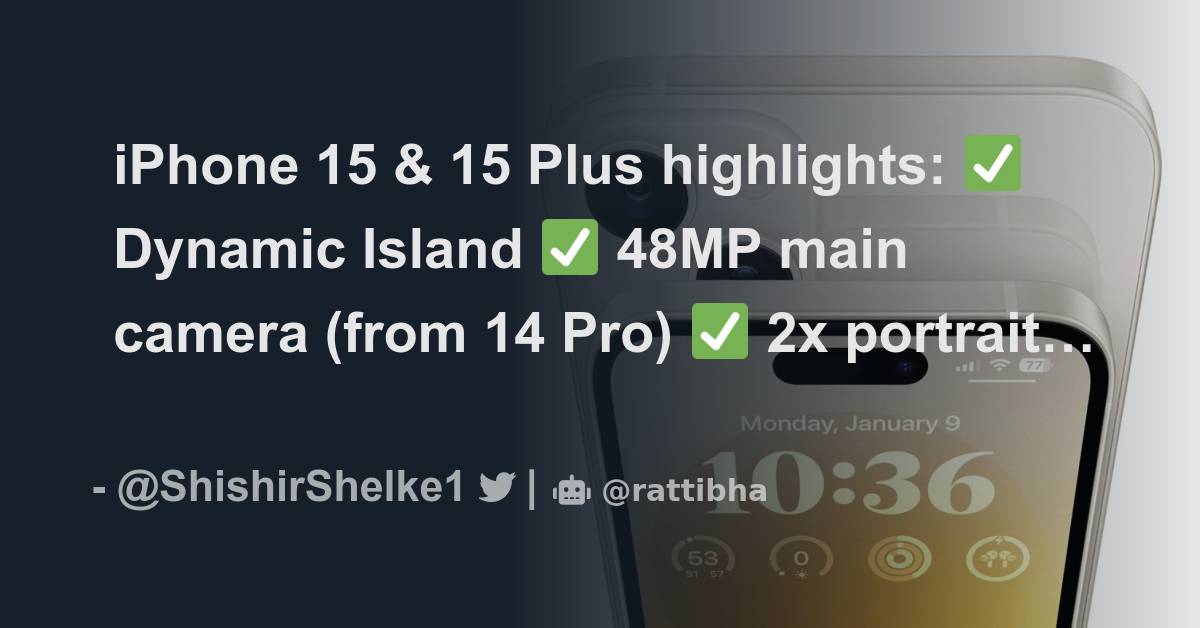 iPhone 15 & 15 Plus highlights: Dynamic Island 48MP main camera (from 14 Pro) 2x portrait mode ...