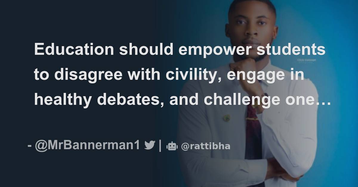 Education should empower students to disagree with civility, engage in ...