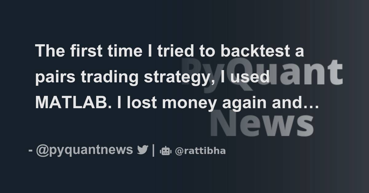 The first time I tried to backtest a pairs trading strategy, I used ...