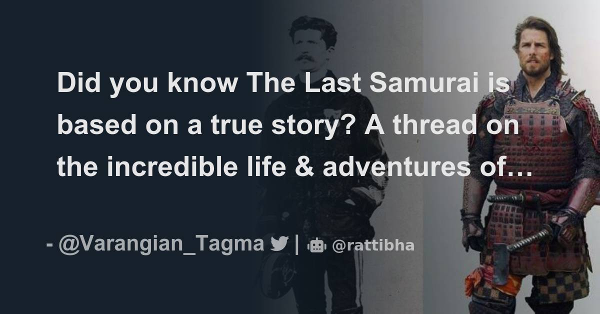 Did you know The Last Samurai is based on a true story? A thread on the ...