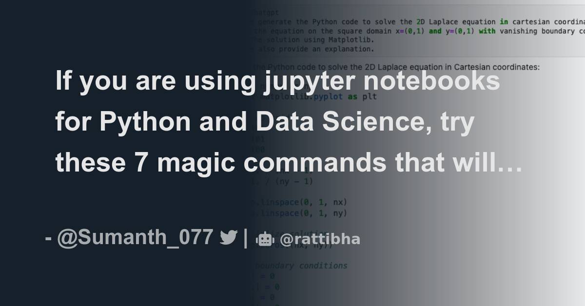 If You Are Using Jupyter Notebooks For Python And Data Science Try These 7 Magic Commands That 2183
