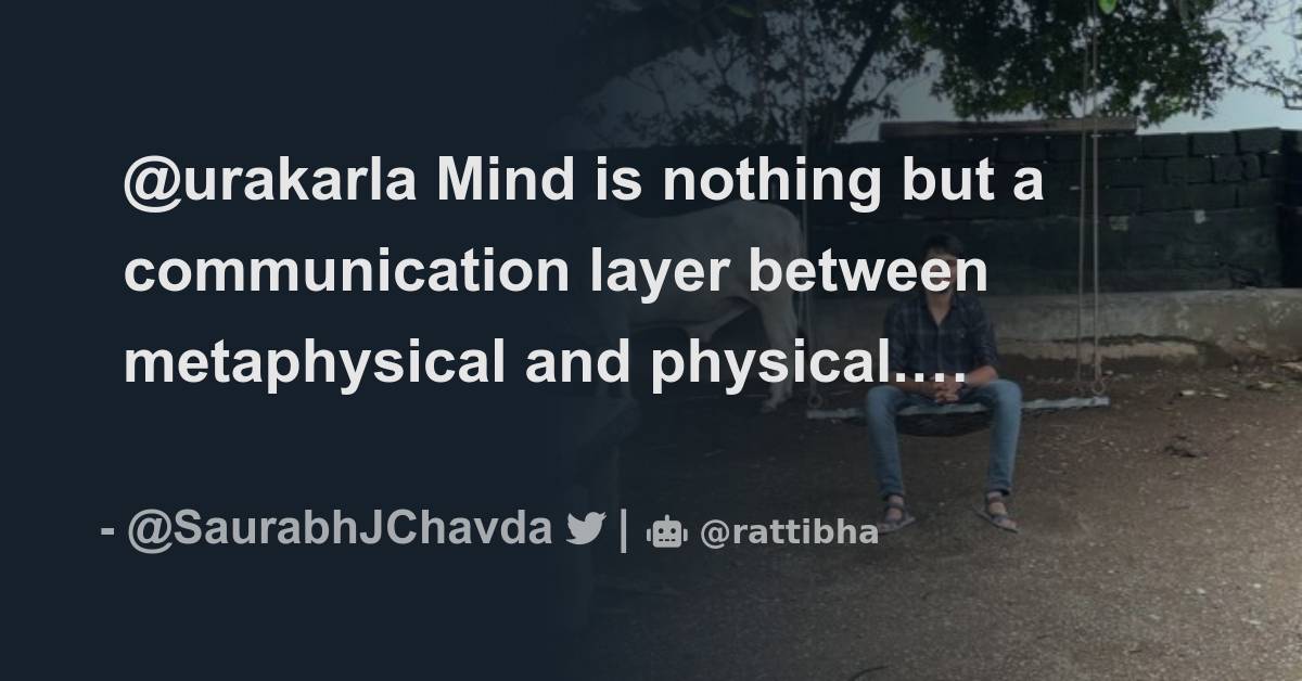@urakarla Mind is nothing but a communication layer between ...