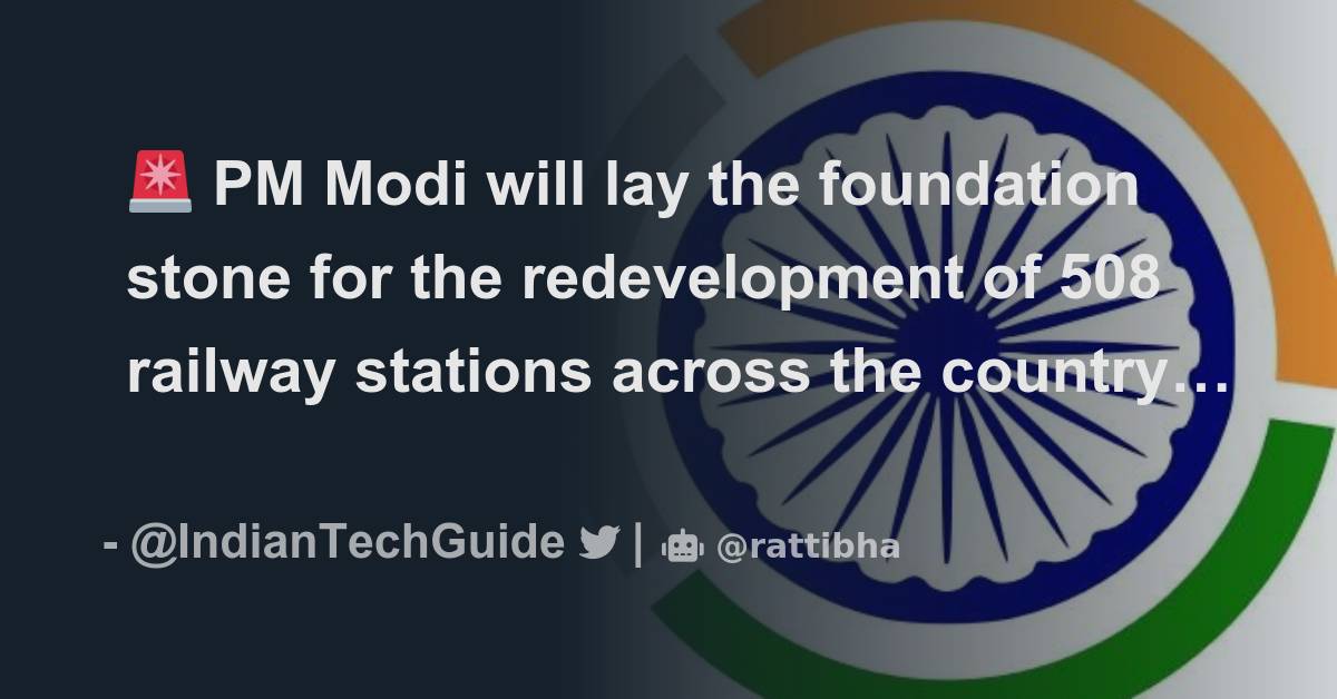 🚨 PM Modi will lay the foundation stone for the redevelopment of 508 railway stations across the ...