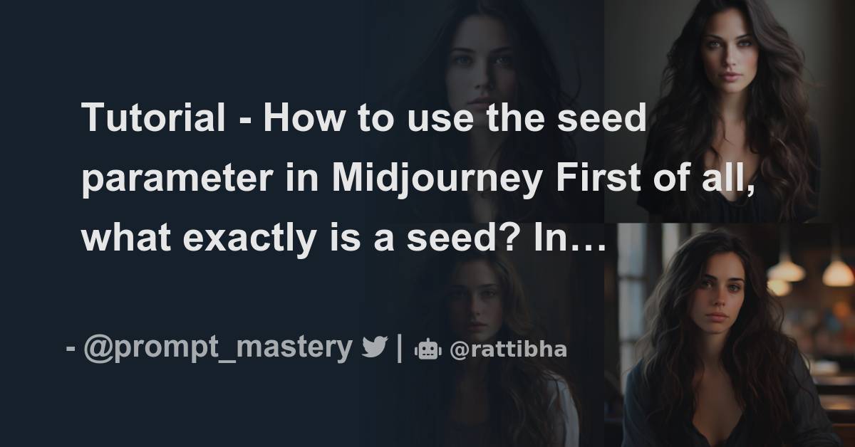 Tutorial - How to use the seed parameter in Midjourney First of all ...