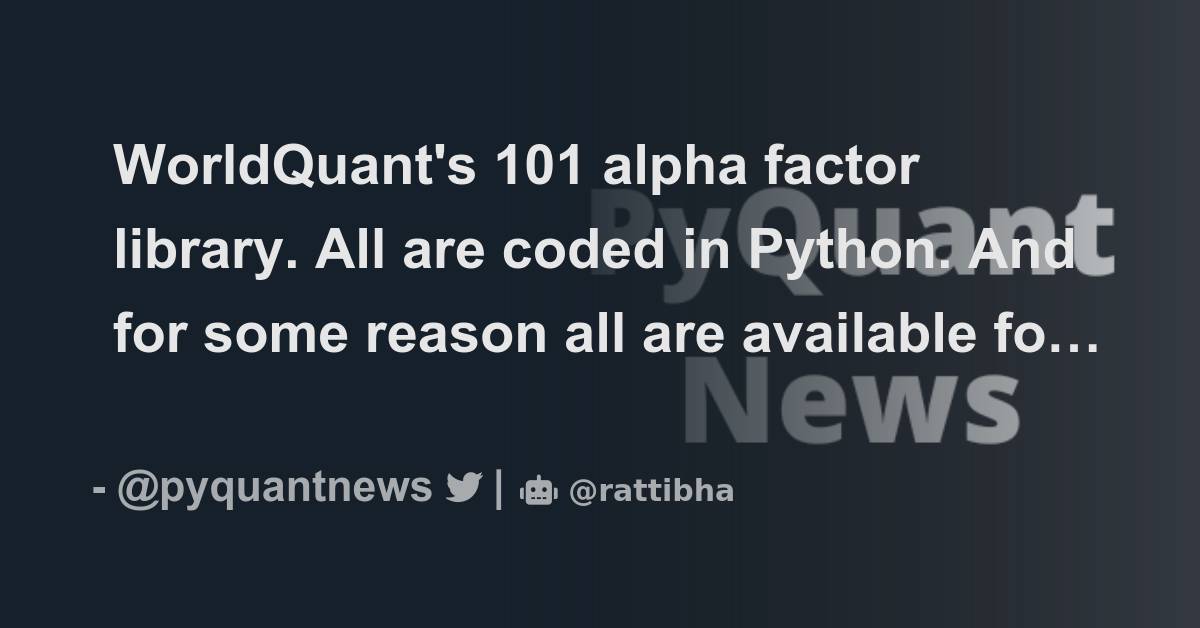 WorldQuant's 101 alpha factor library. All are coded in Python. And for some reason all are ...