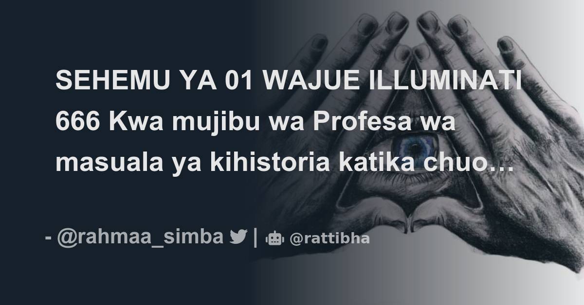SEHEMU YA 01 WAJUE ILLUMINATI 666 Kwa mujibu wa Profesa wa masuala ya kihistoria katika chuo ...