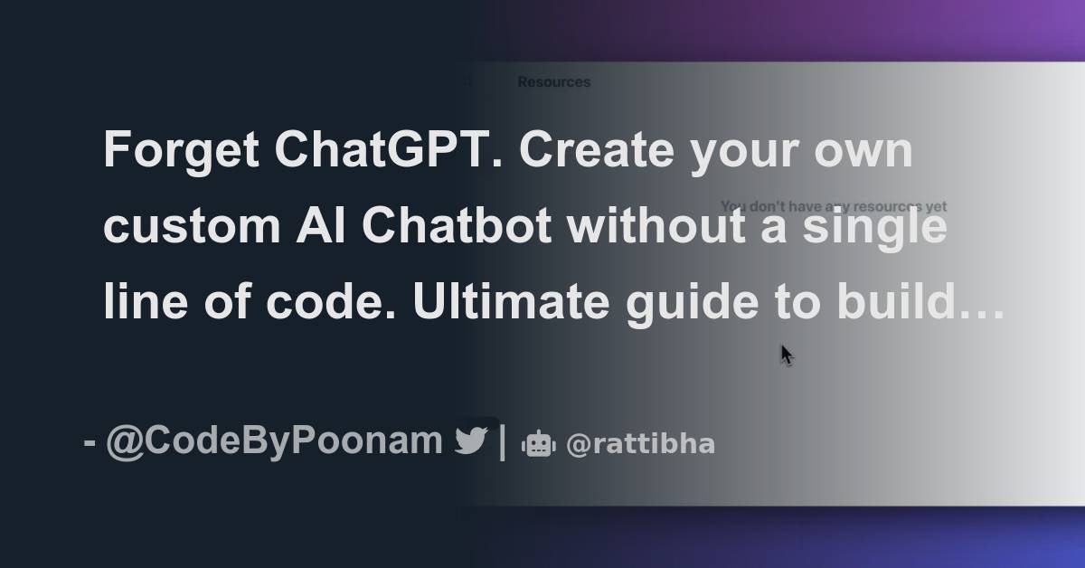 Forget ChatGPT. Create your own custom AI Chatbot without a single line of code. Ultimate guide ...