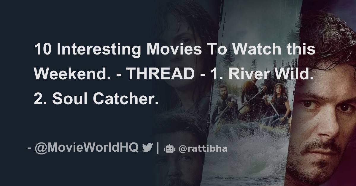 10 Interesting Movies To Watch this Weekend. - THREAD - 1. River Wild ...