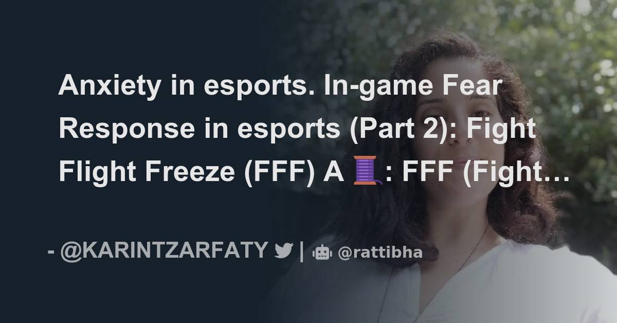 Anxiety in esports. In-game Fear Response in esports (Part 2): Fight ...