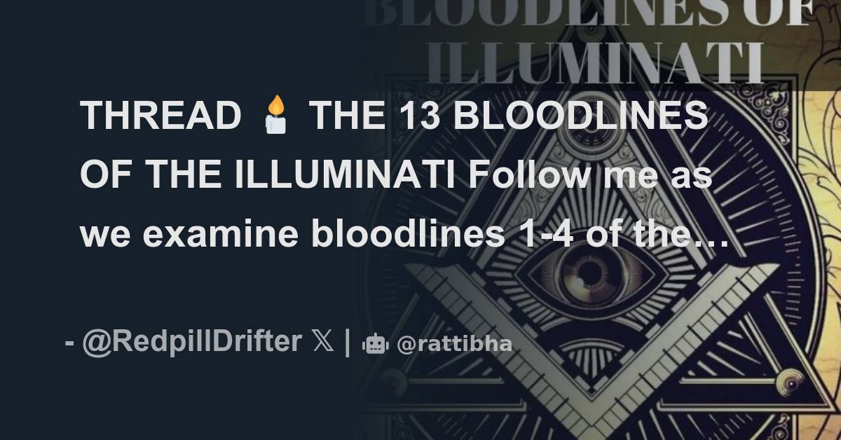 THREAD 🕯 THE 13 BLOODLINES OF THE ILLUMINATI Follow me as we examine ...