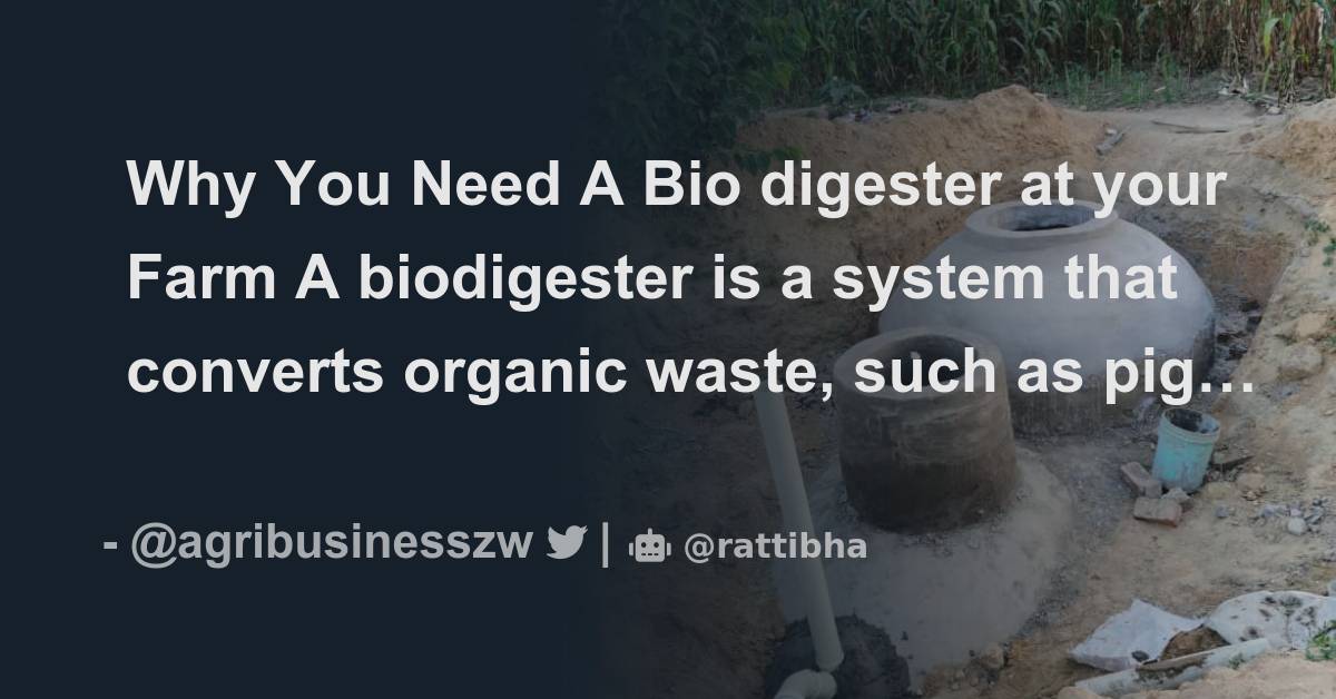 Why You Need A Bio digester at your Farm A biodigester is a system that ...