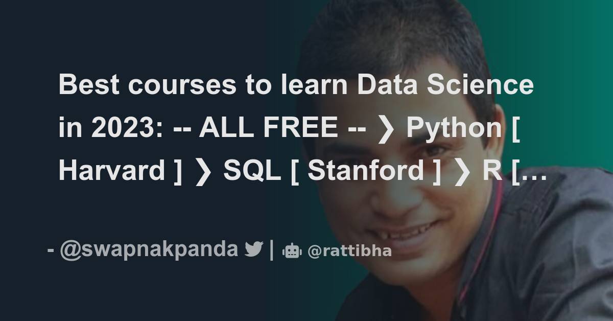 Best courses to learn Data Science in 2023: -- ALL FREE -- Python [ Harvard ] https://t.co ...