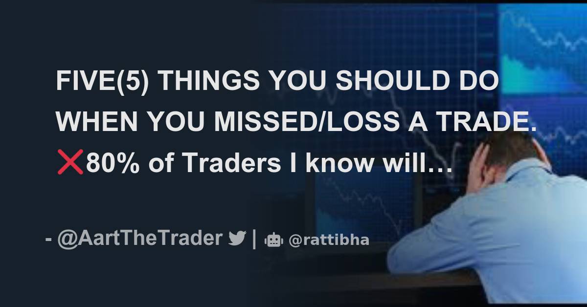 FIVE(5) THINGS YOU SHOULD DO WHEN YOU MISSED/LOSS A TRADE. 80% of ...