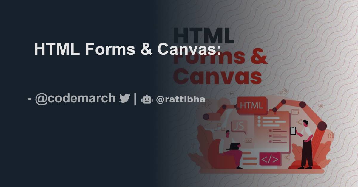 HTML Forms & Canvas: - المسلسل من codemarch @codemarch - رتبها