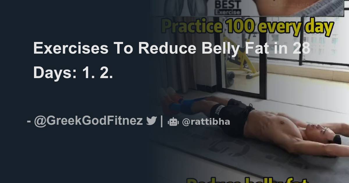Exercises To Reduce Belly Fat in 28 Days: 1. - Thread from Greek God ...