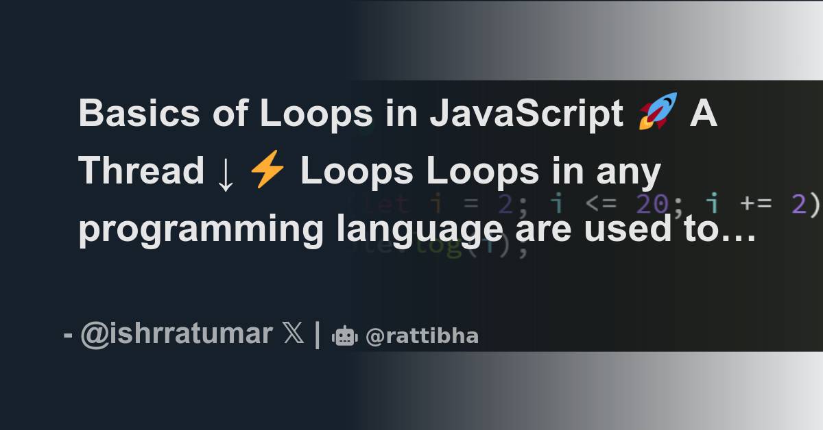 Basics of Loops in JavaScript 🚀 A Thread ↓ - المسلسل من Ishrat @ishrratumar - رتبها